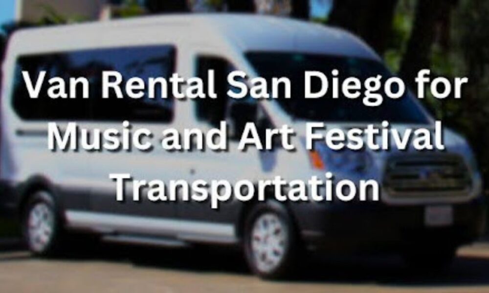 Van Rental San Diego for Music and Art Festival Transportation